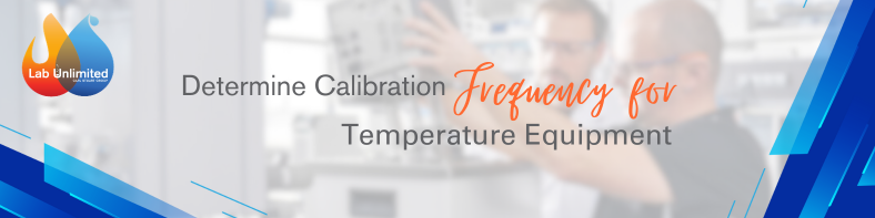 How to Determine Calibration Frequency for Temperature Equipment | Lab ...
